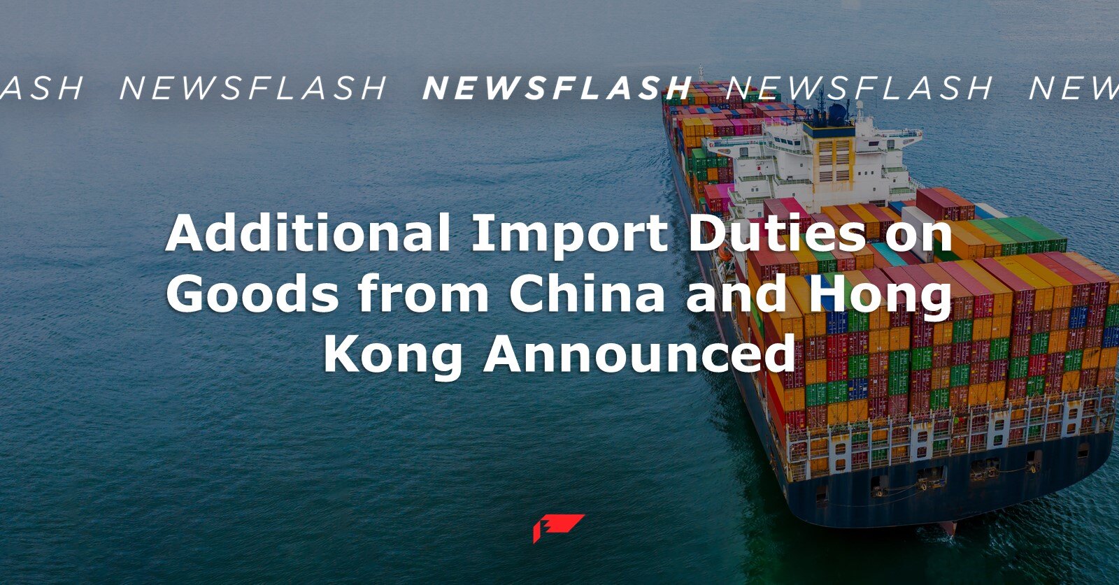 Additional Import Duties on Goods from China and Hong Kong Announced